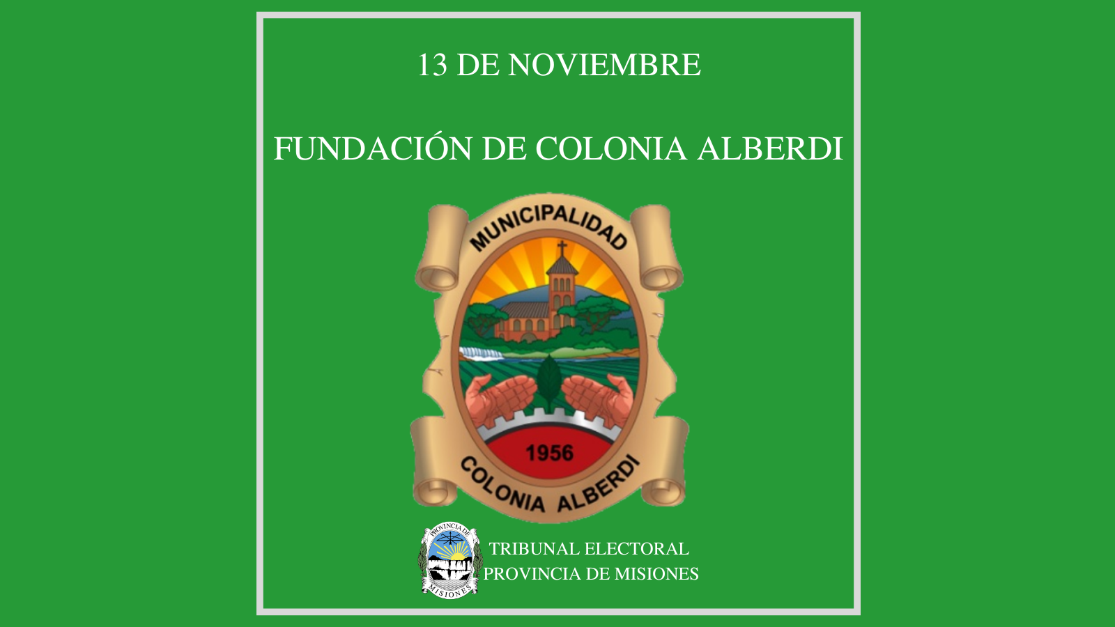 13 de noviembre – Fundación de Colonia Alberdi – Tribunal Electoral de ...